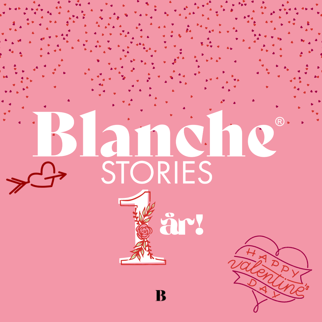 BLANCHEstories 1 år! | BLANCHEStories